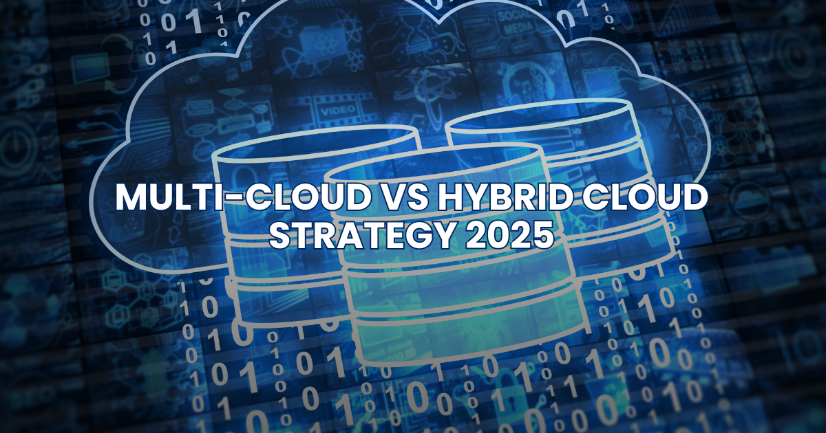 Multi-Cloud vs. Hybrid Cloud | Choose the Right IT Strategy Today