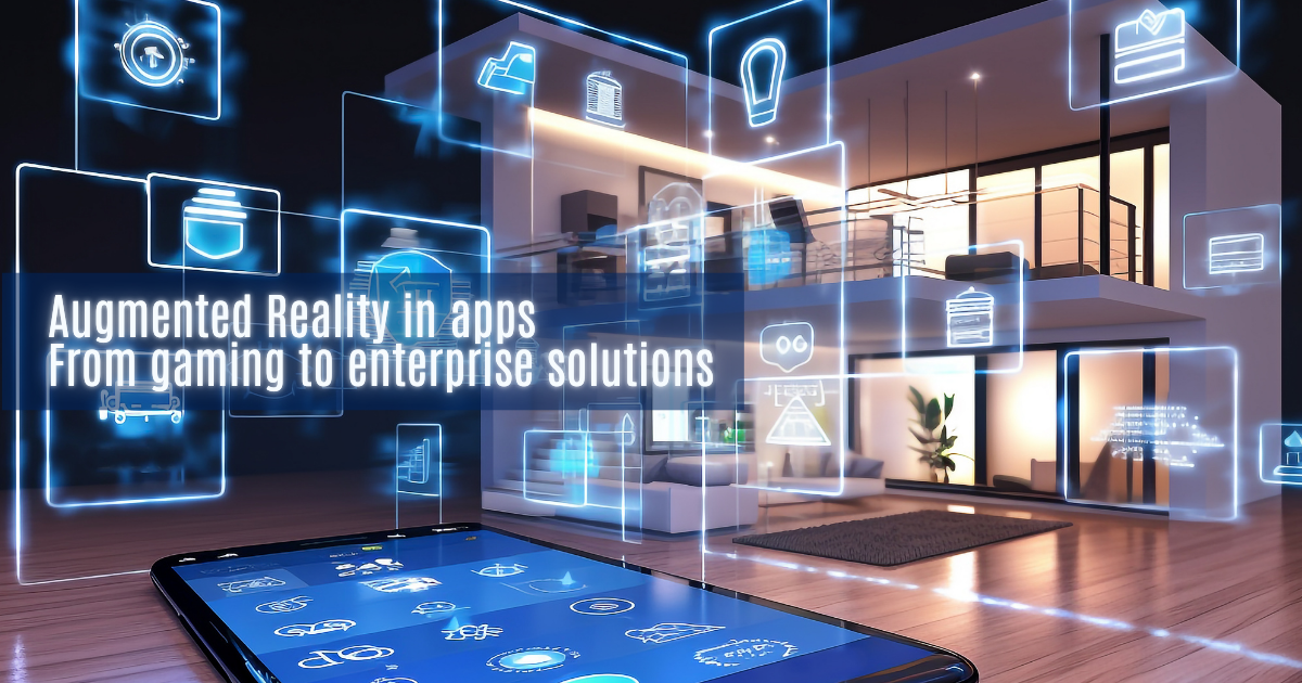 Augmented Reality in apps: Gaming to enterprise use