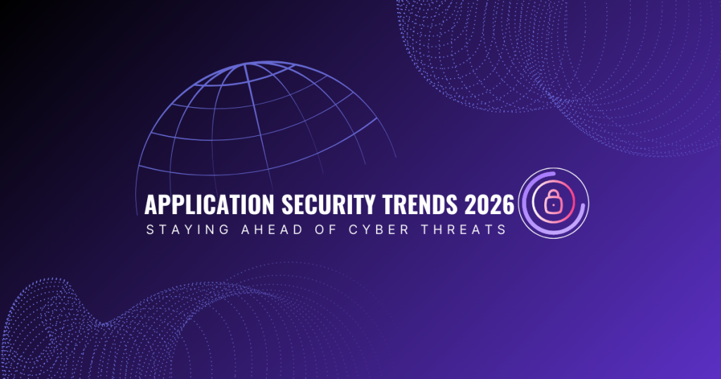 Application security trends 2026: staying ahead of cyber threats